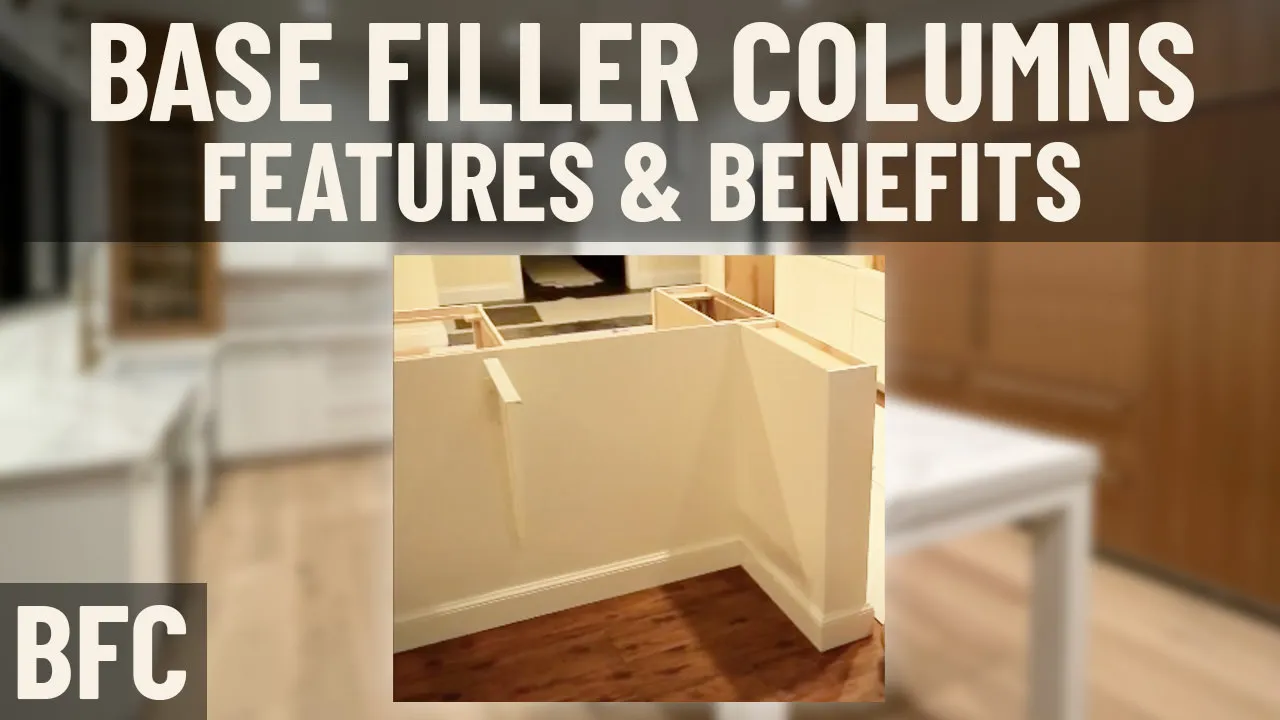 Base Filler Columns Features & Benefits (BFC) - Cabinet Joint