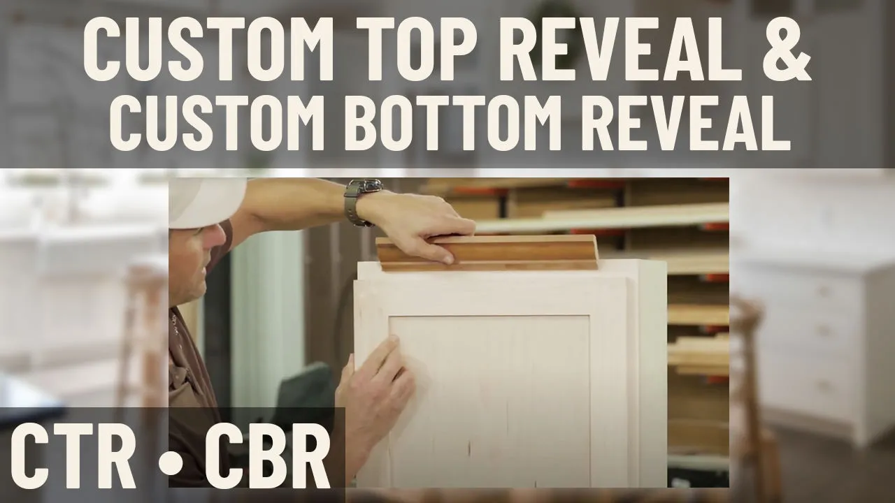 Custom Top Reveal & Custom Bottom Reveal (CTR, CBR) - Cabinet Joint