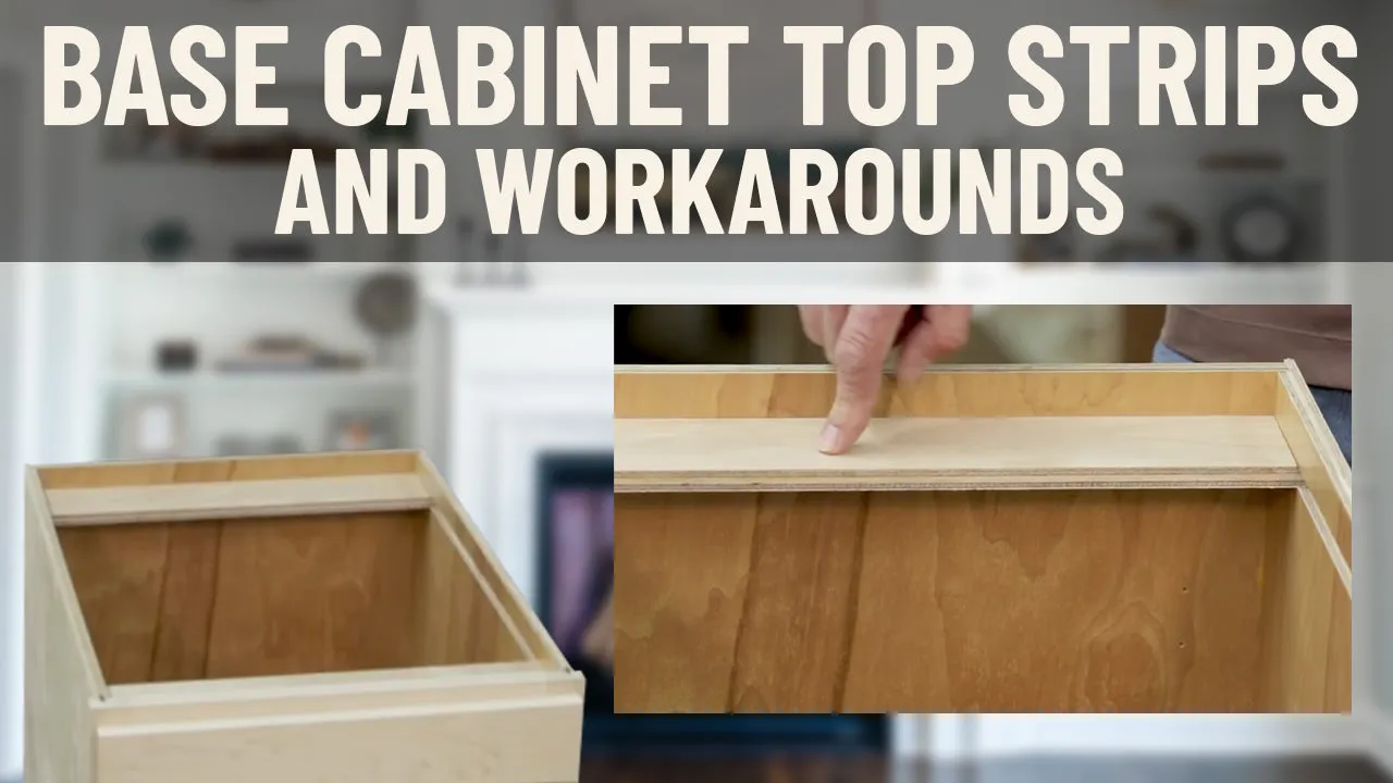 Base Cabinet Top Strips and Workarounds - Cabinet Joint