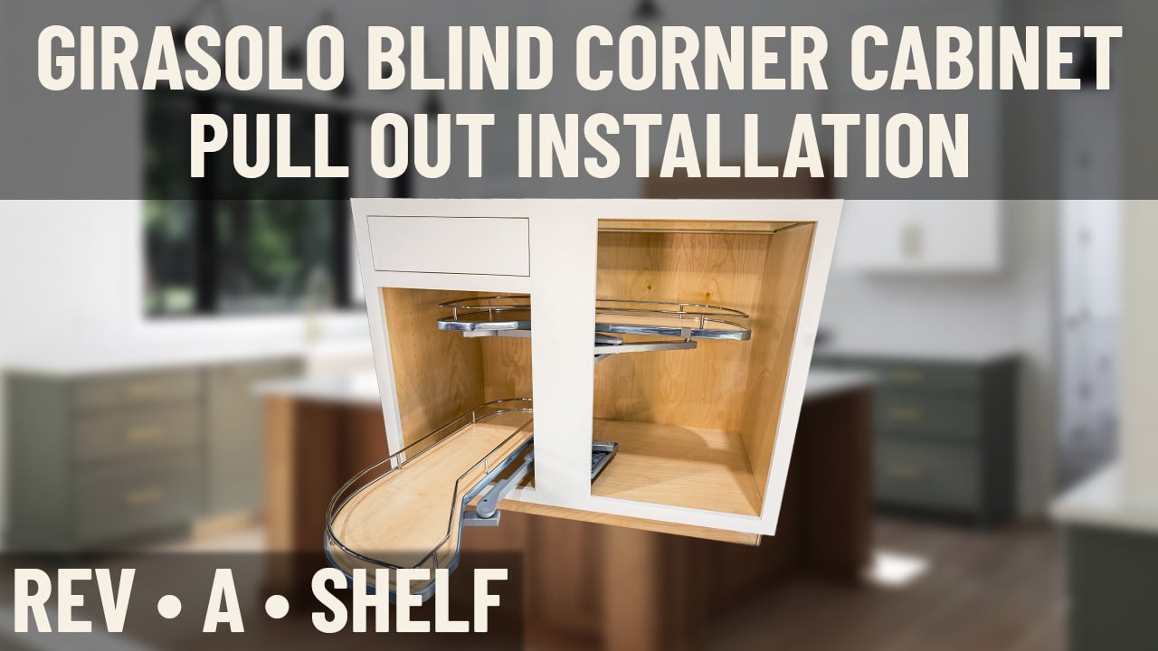 Installing Rev-a-Shelf’s Girasolo Pull-Out Unit in a Blind Corner ...